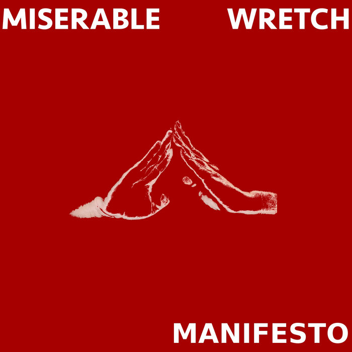 Manifesto | Miserable Wretch