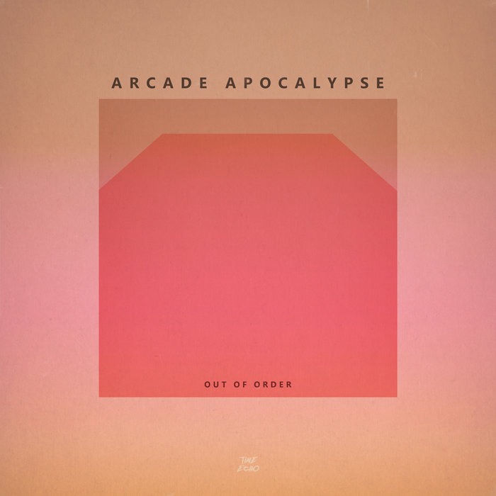 Out Of Order | Arcade Apocalypse | Time Echo