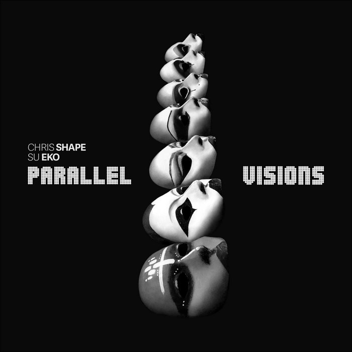 Parallel Visions | Chris Shape | Su Eko | Su Eko