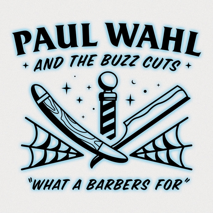 What A Barbers For | PAUL WAHL & the BUZZ CUTS