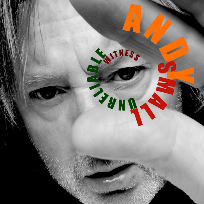 Unreliable Witness | Andy Small