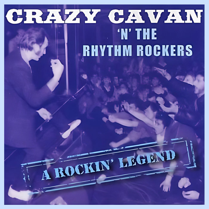 A Rockin' Legend | Crazy Cavan & The Rhythm Rockers