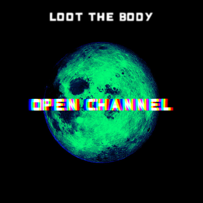Open Channel | Loot the Body