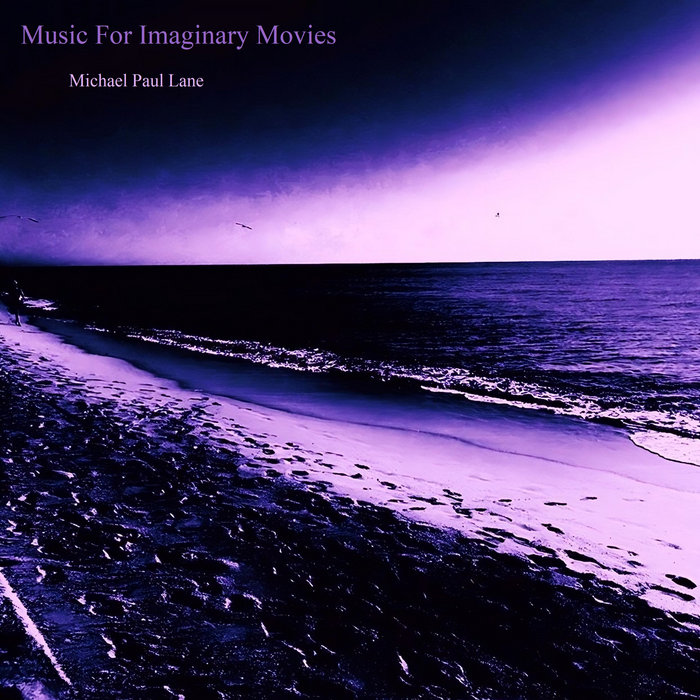 Music For Imaginary Movies | Michael Paul Lane | mplane