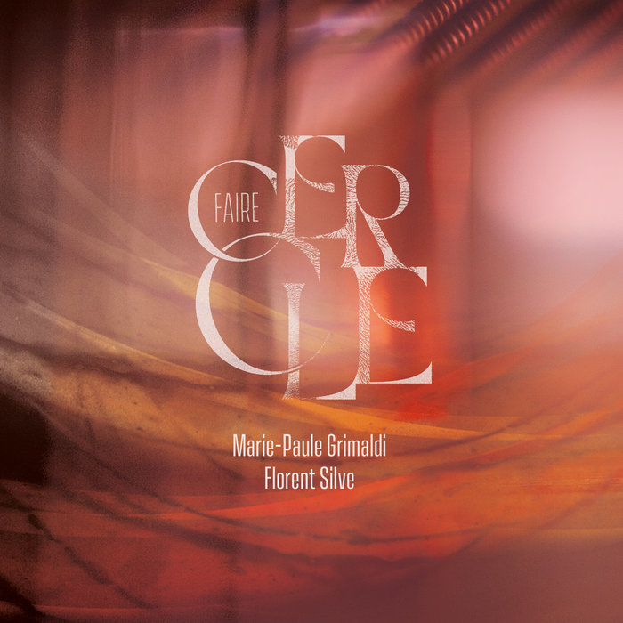 Marie-Paule Grimaldi / Florent Silve "Faire cercle" | Marie-Paule Grimaldi / Florent Silve ...