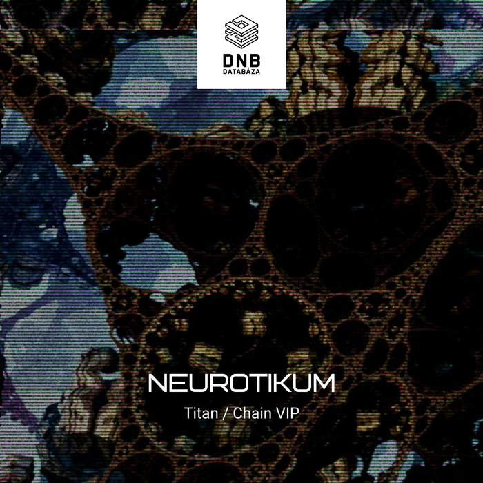 Neurotikum - Titan / Chain VIP | DNB Database