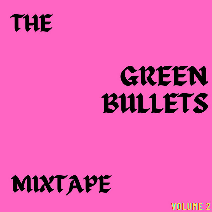 The Green Bullets Mixtape Volume 2 | chris sharkey