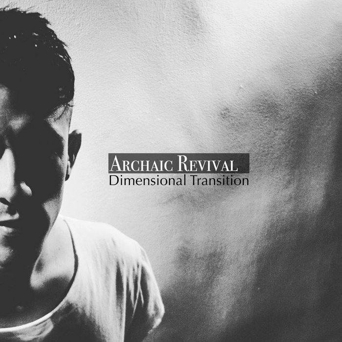 Archaic Revival - Dimensional Transition | Archaic Revival | Alss