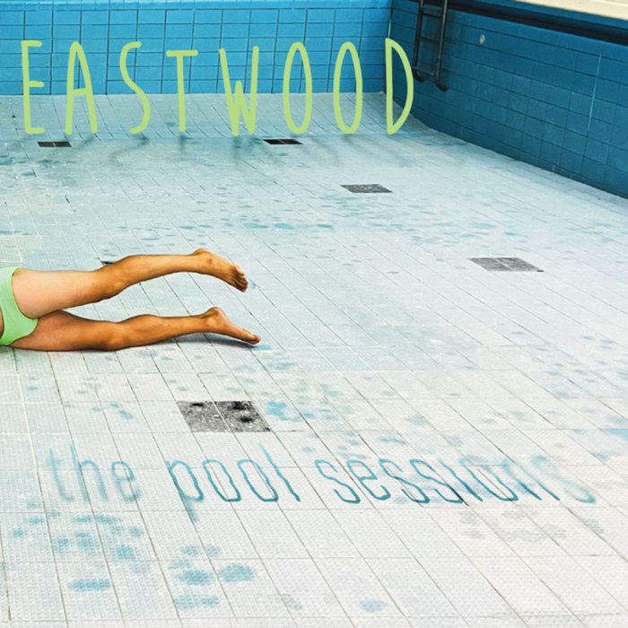 The Pool Sessions | Eastwood