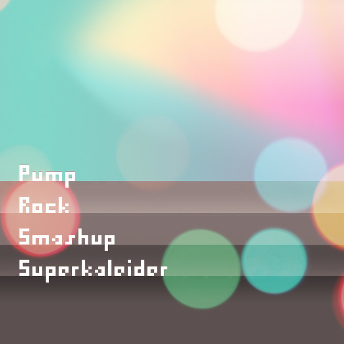 Pump Rock Smashup | SuperKaleider