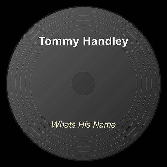 Whats His Name | Tommy Handley