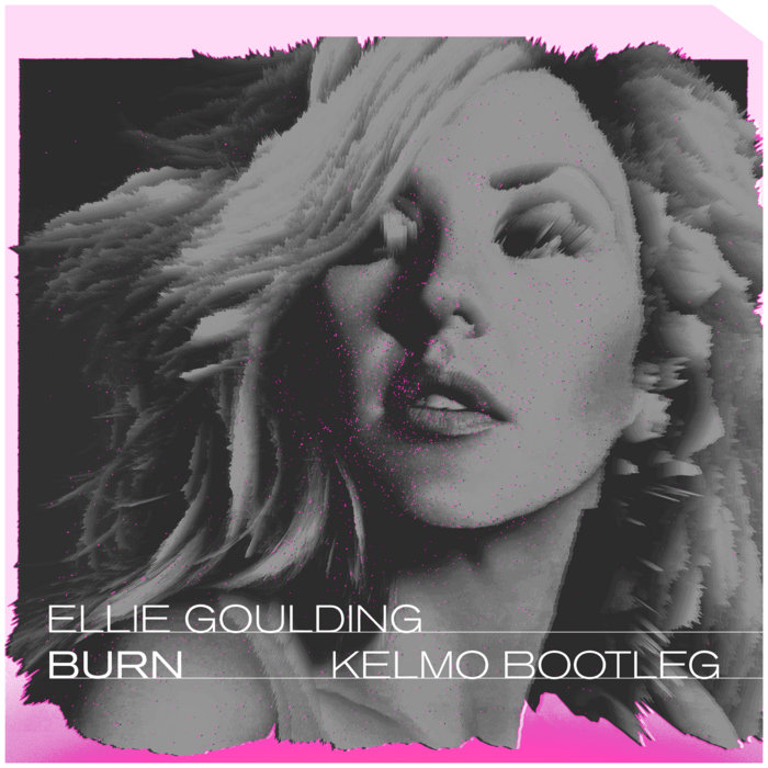 [Free DL] Ellie Goulding - Burn (Kelmo Bootleg) | Kelmo
