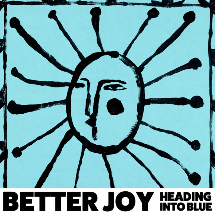 heading into blue | better joy