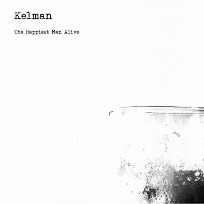 The Happiest Man Alive | Kelman
