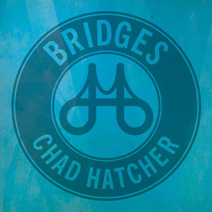 Bridges EP | Chad Hatcher