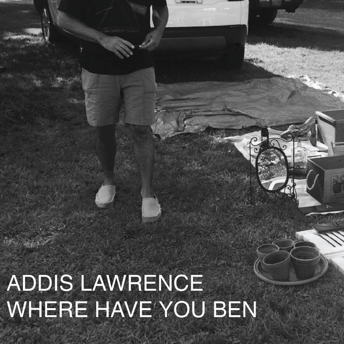 Where have you Ben | ADDIS LAWRENCE