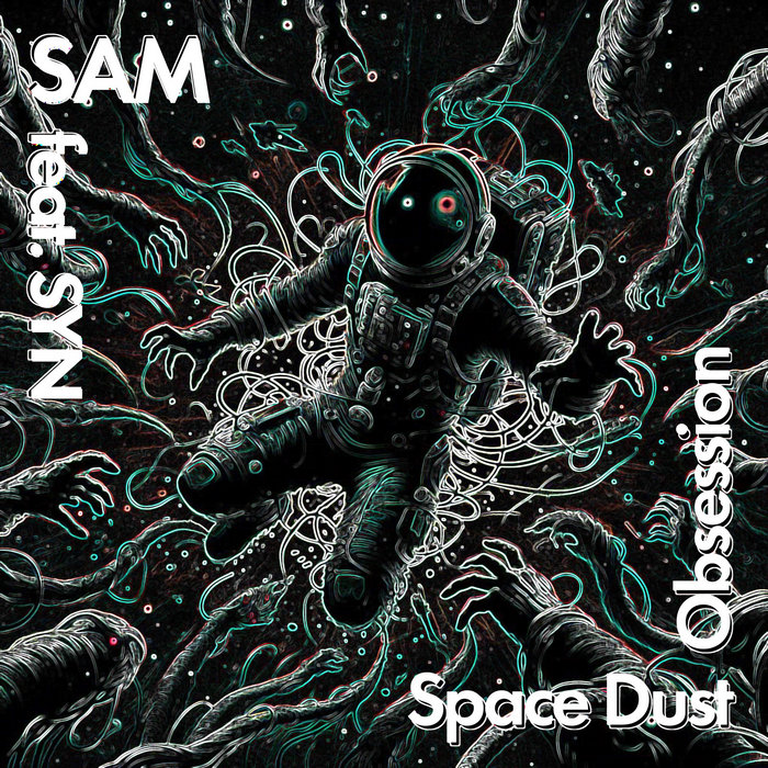 Space Dust Obsession (feat. SYN) | Sam