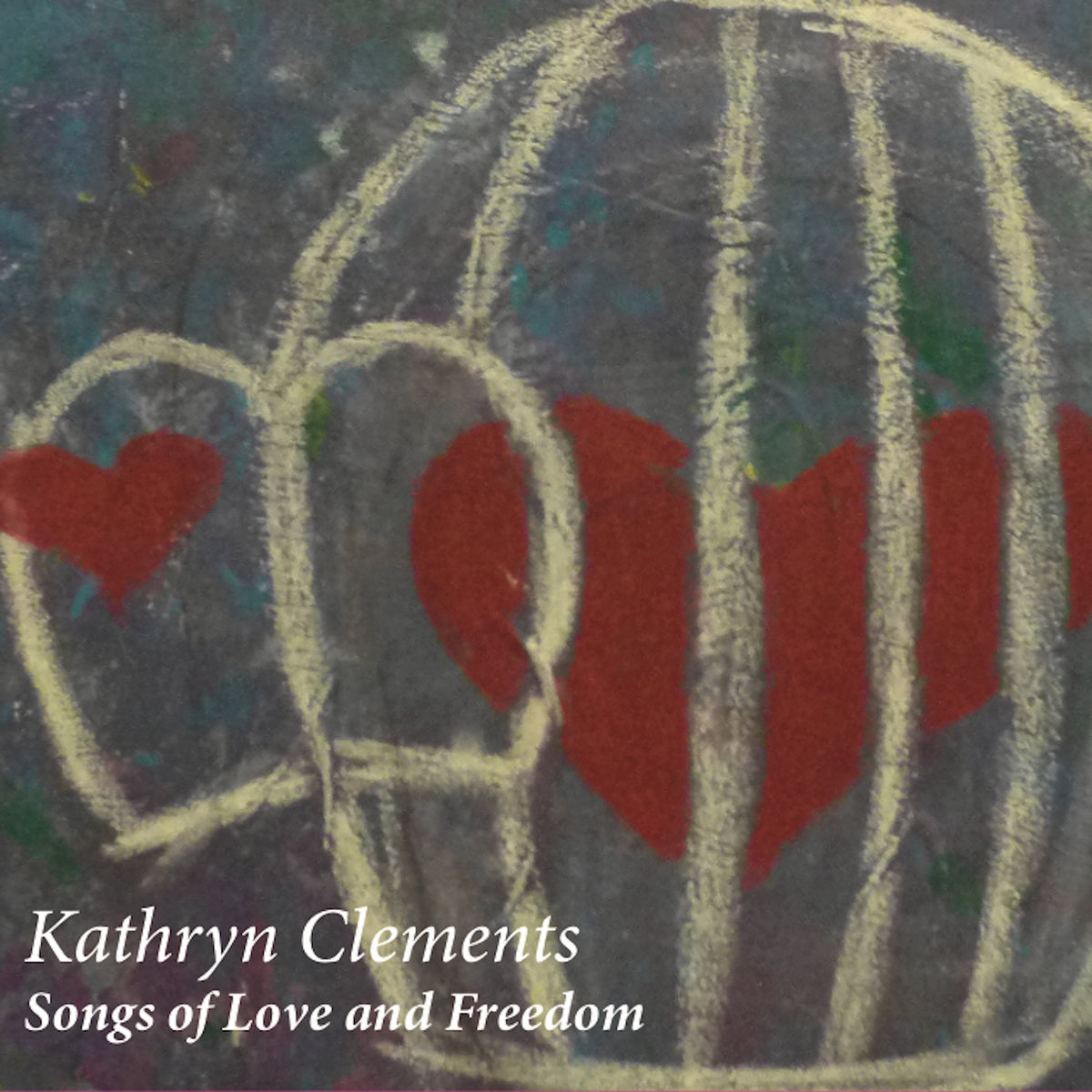 Songs of Love and Freedom | Kathryn Clements