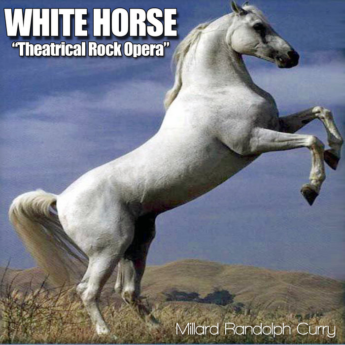 White Horse /Rock Opera | Millard Randolph Curry
