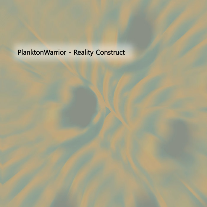 Reality Construct | PlanktonWarrior | SpaceTime Recordings