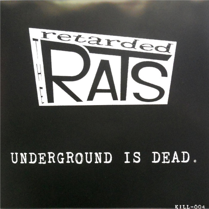 The Retarded Rats - Underground Is Dead | Flatty Lugosi