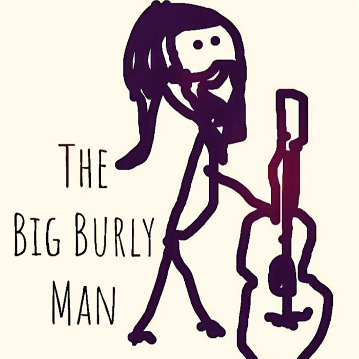 The Big Burly Man | The Big Burly Man