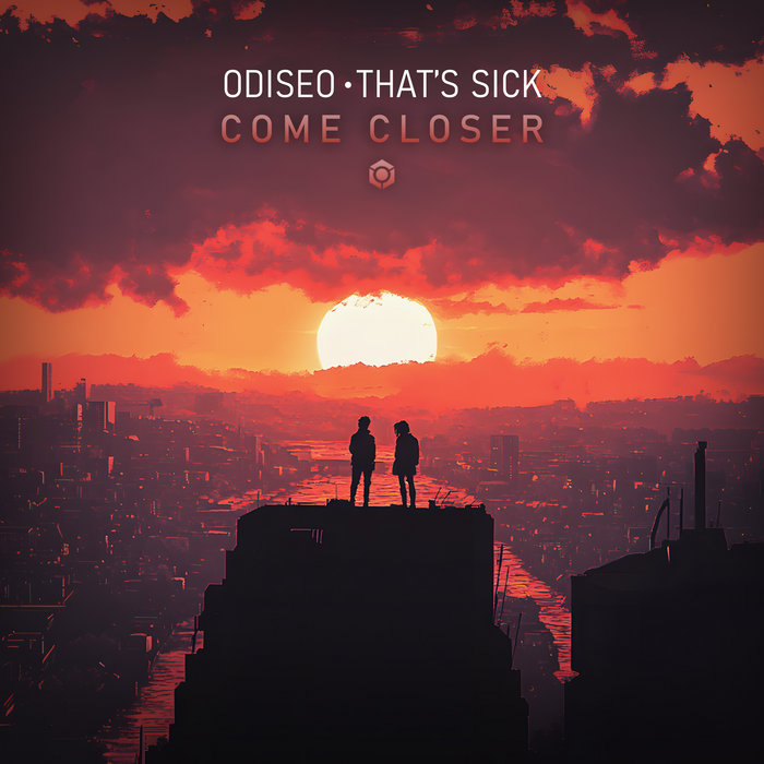 Come Closer | Odiseo, That's Sick | Blue Tunes Records