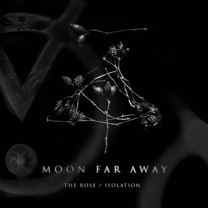 The Rose \ Isolation | Moon far away