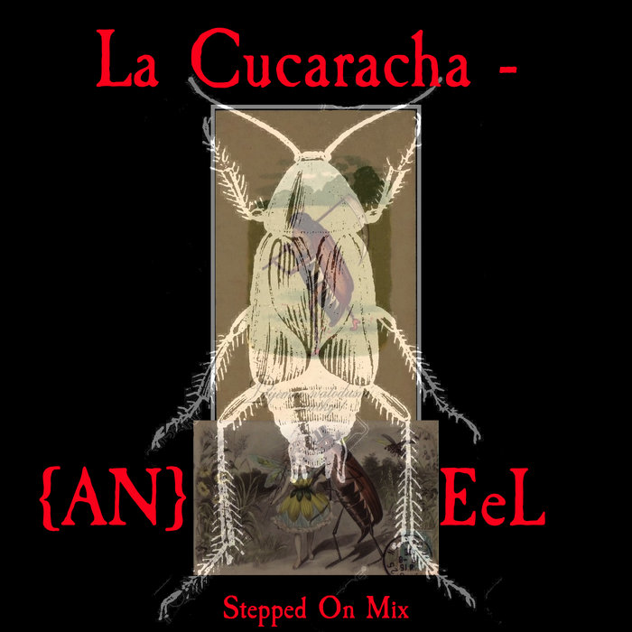 La Cucaracha (Stepped On Mix) | {AN} EeL | Camembert Électrique