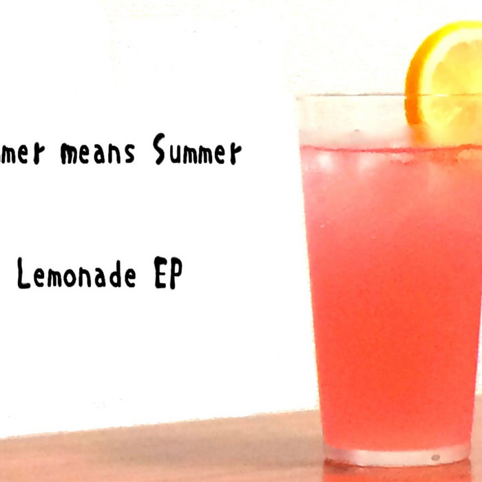 Lemonade - EP | Summer means Summer | Summer means Summer