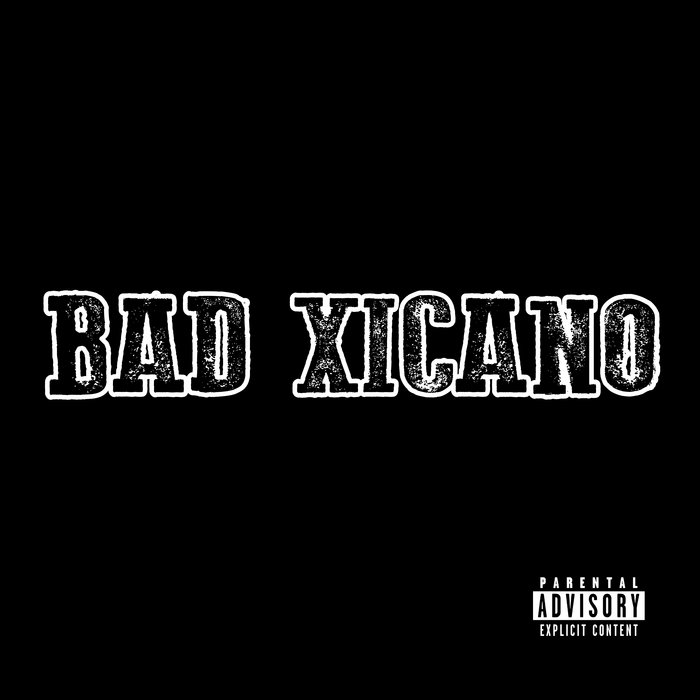 Bad Xicano | Xicano Vega