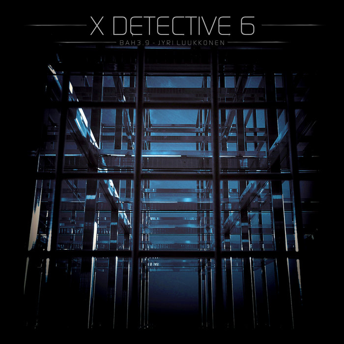 X DETECTIVE 6 | BAH3.9 & Jyri Luukkonen | Epatto Records