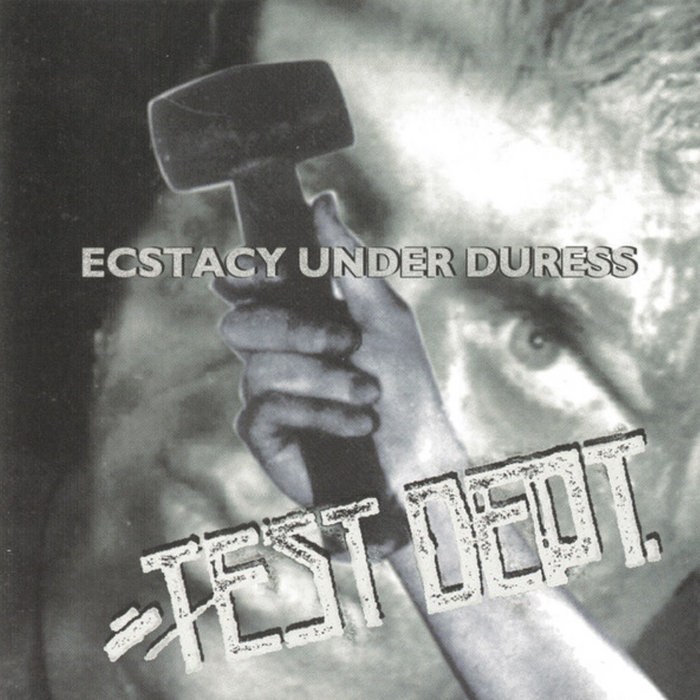 Ecstacy Under Duress | Test Dept