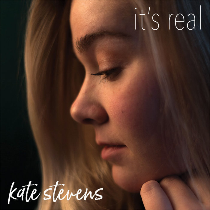 it's real | Kate Stevens