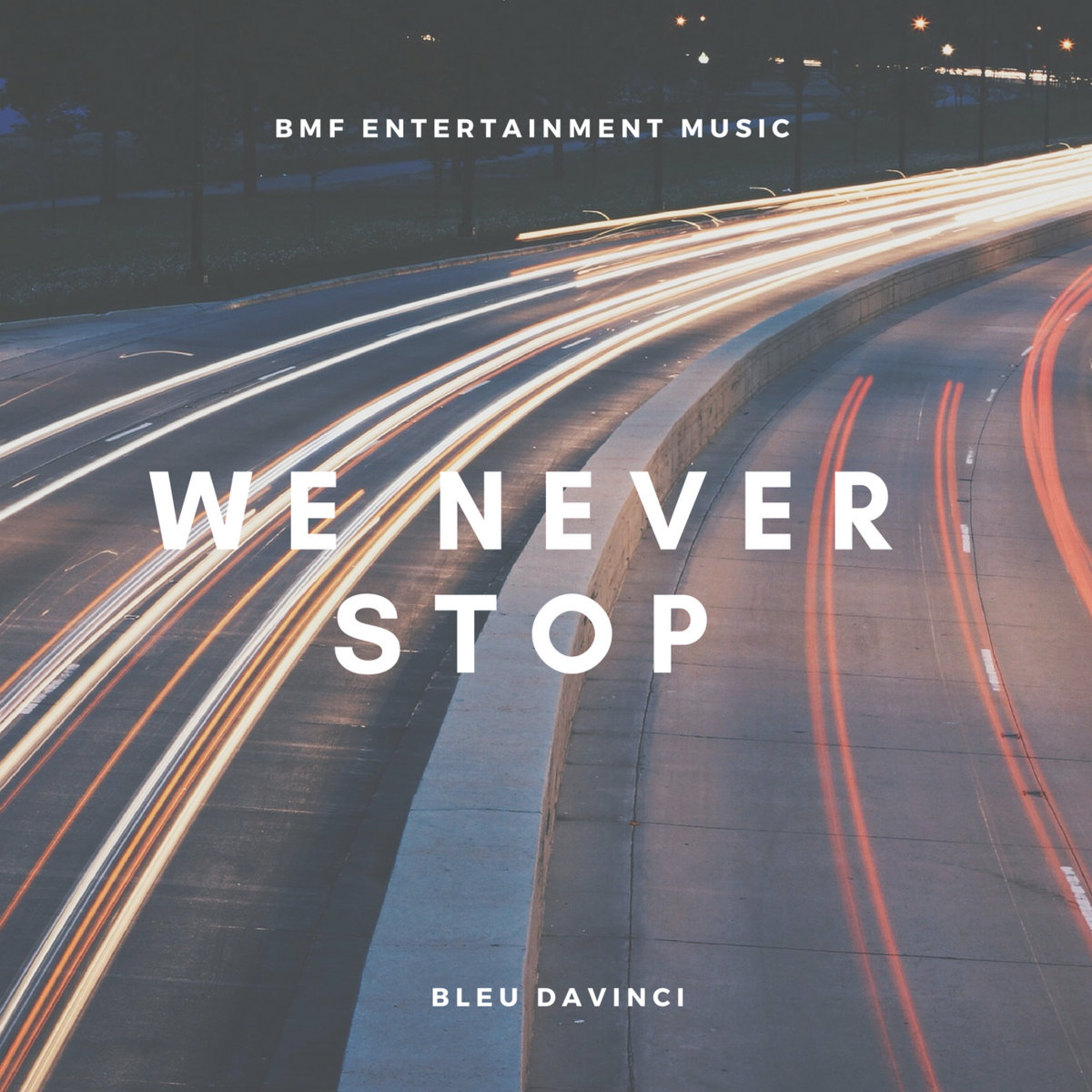 We Never Stop (BMF) (feat. TUGE, Oowee) | Bleu Davinci