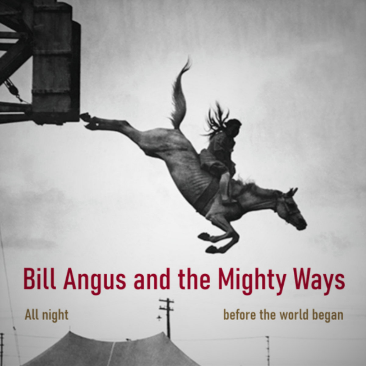 All Night Before the World Began | Bill Angus and the Mighty Ways