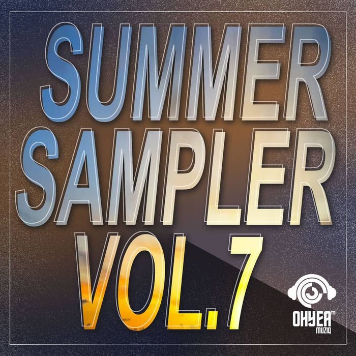 Summer Sampler Vol. 7 | Various Artists | Ohyea Muziq