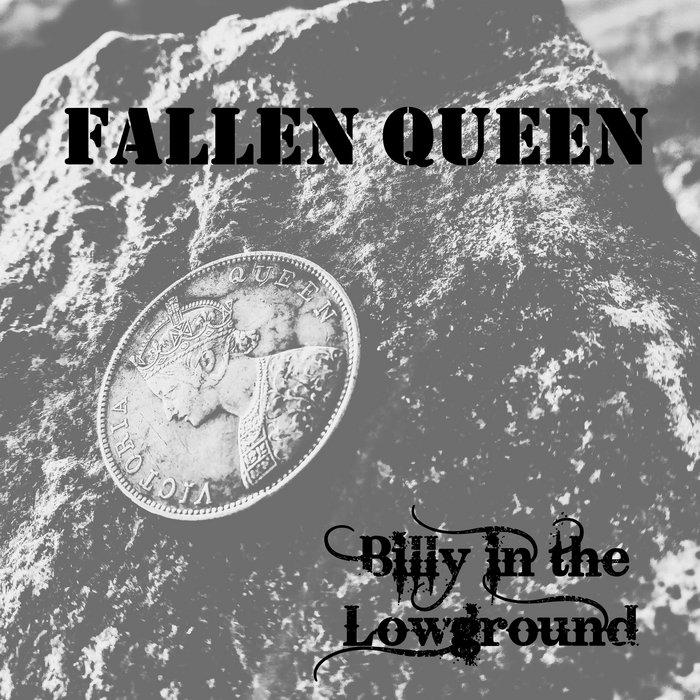 Fallen Queen | Billy in the Lowground
