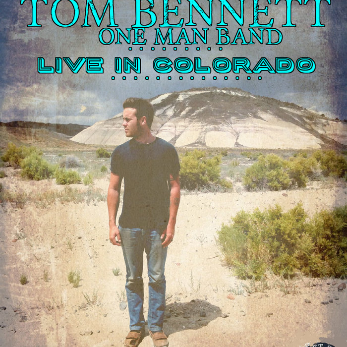 Live In Colorado | Tom Bennett | Tom Bennett One Man Band