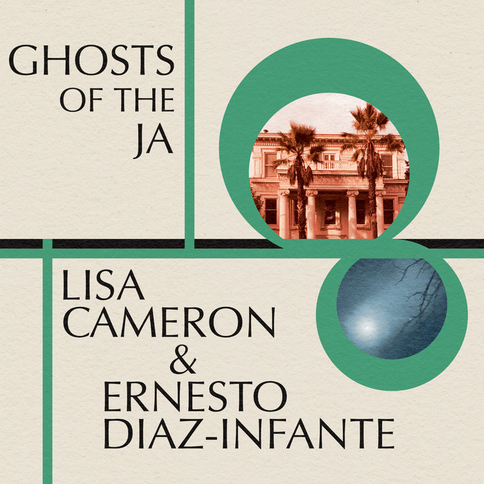 Ghosts of the JA | Lisa Cameron & Ernesto Diaz-Infante | Loma Editions