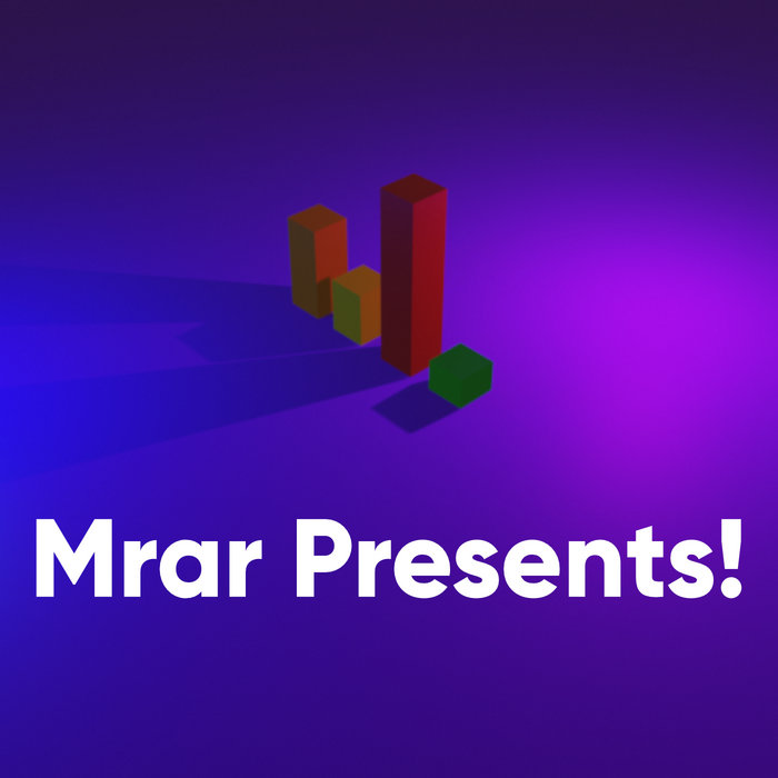 Mrar Presents! | Mrar | Mrar Music!