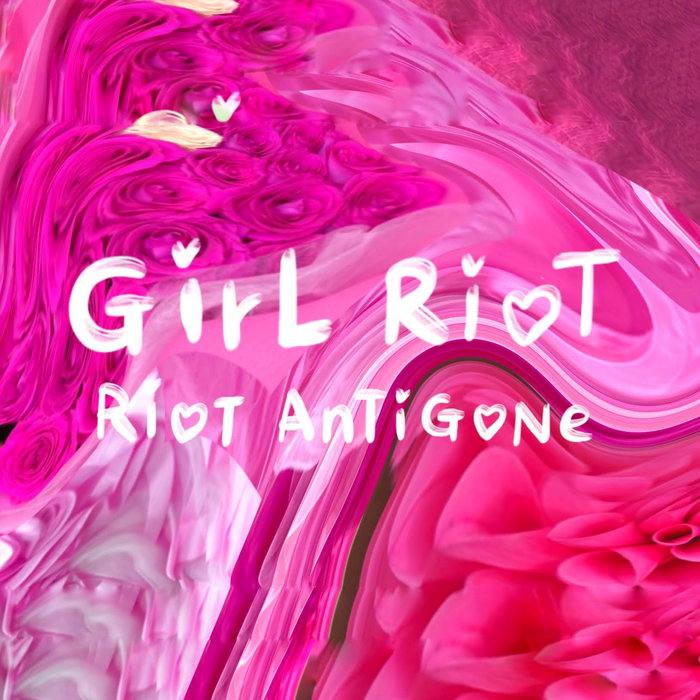 Girl Riot | Riot Antigone