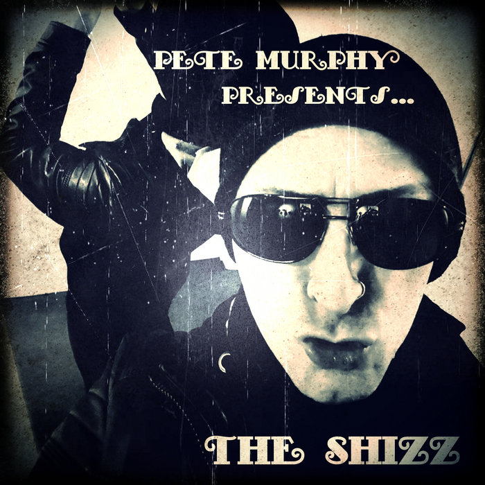 The Shizz (Experimental Hip Hop) | Pete Murphy