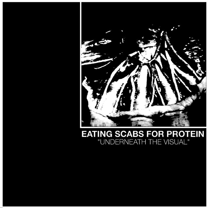 Underneath The Visual | Eating Scabs For Protein