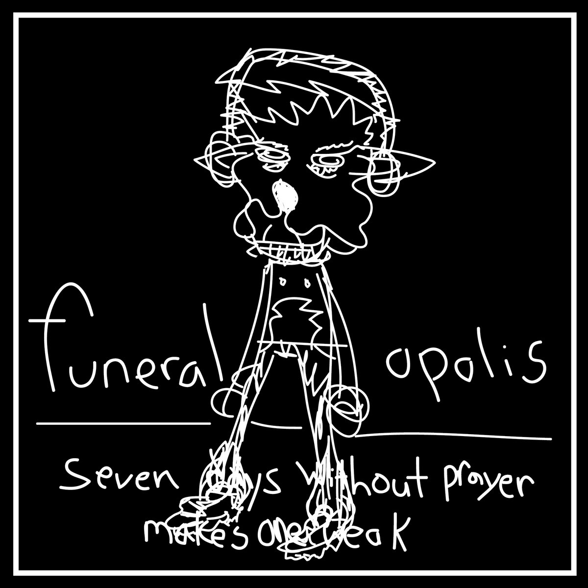 Seven Days Without Prayer Makes One Weak EP | Funeralopolis | John's ...