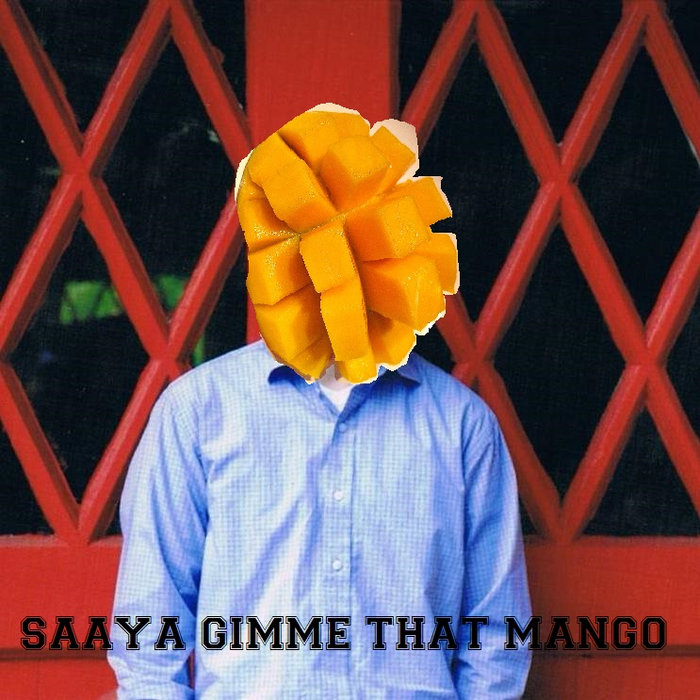Saaya Give Me That Mango | mango