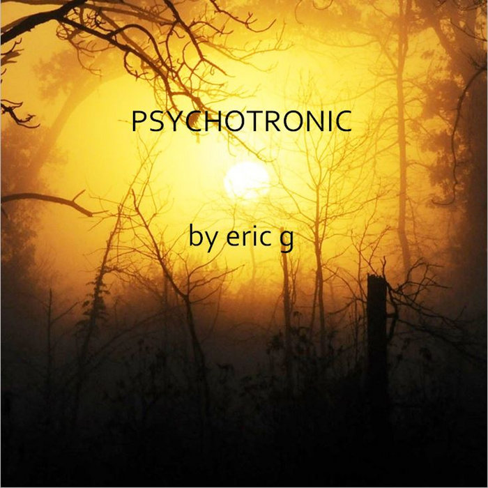 Psychotronic | eric g