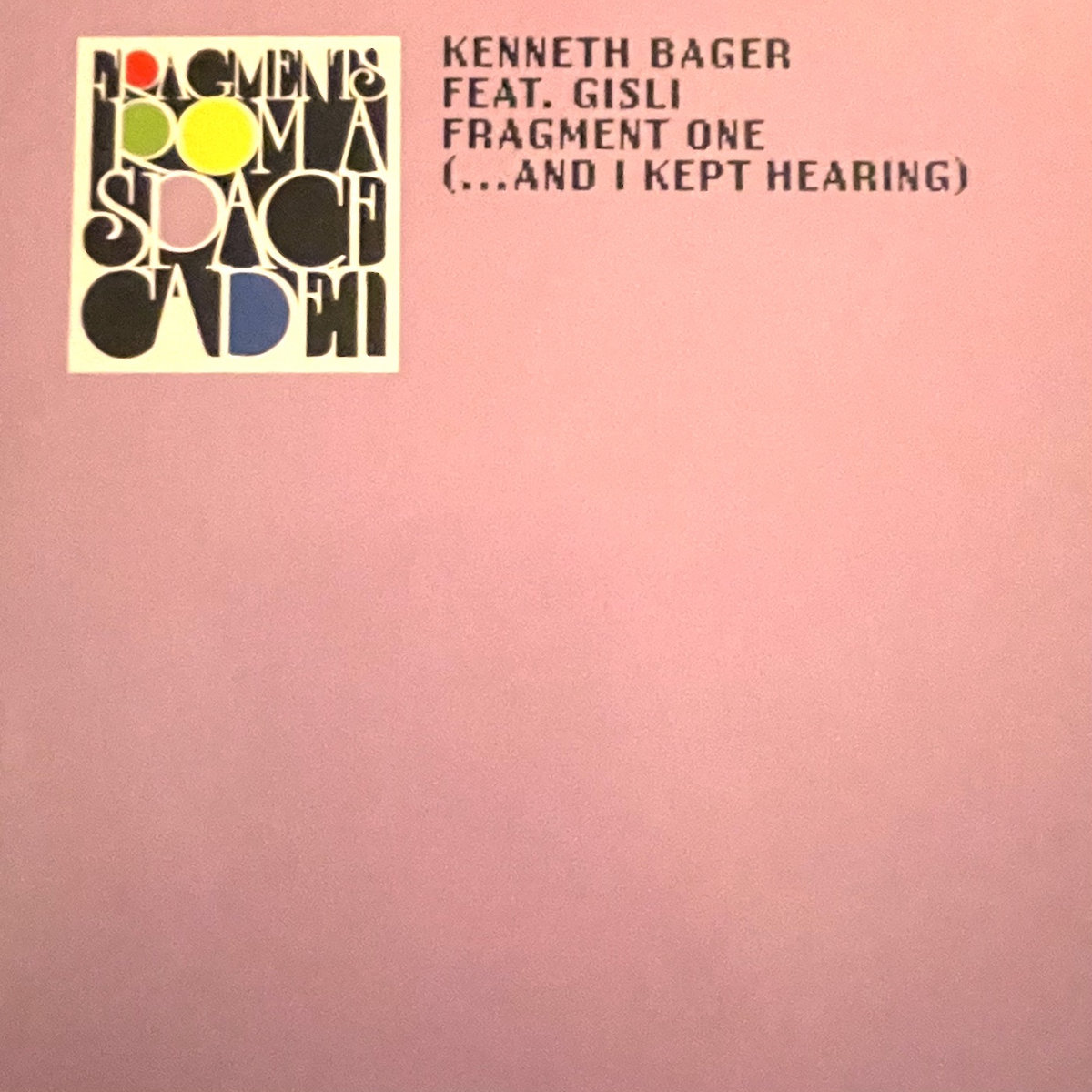 Fragment One (And I Kept Hearing) | Kenneth Bager