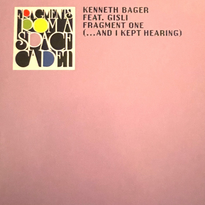 Fragment One (And I Kept Hearing) | Kenneth Bager