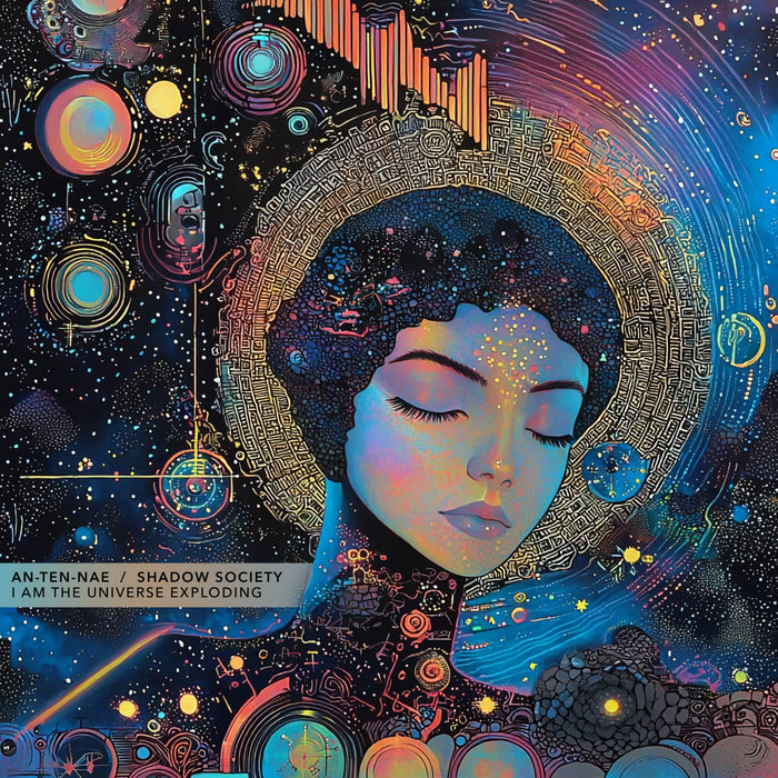 I Am The Universe Exploding | An-ten-nae & Shadow Society | an-ten-nae